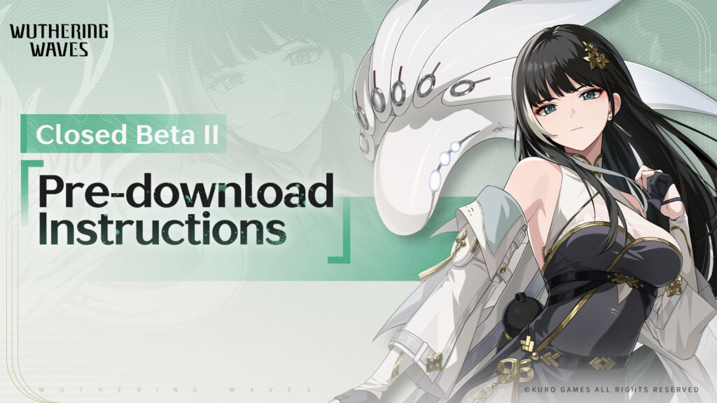 Wuthering Waves Closed Beta II Pre-download Instructions | Wuthering Waves Wuthering Waves Closed Beta II Pre-download Instructions | Wuthering Waves