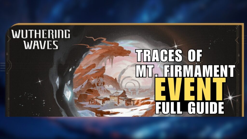 Traces of Mt. Firmament - Event Guide and Rewards | Wuthering Waves